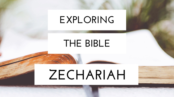 Exploring the Bible // Zechariah — Brittany Rust