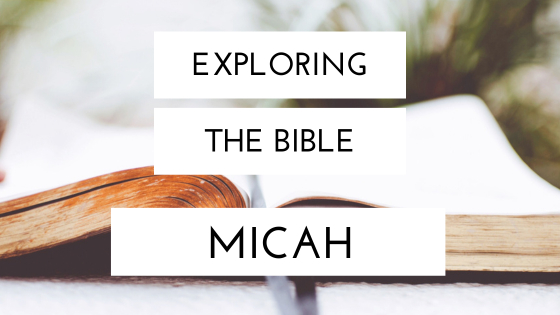 Exploring the Bible // Micah — Brittany Rust