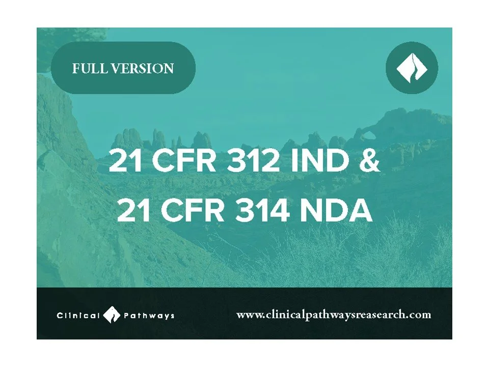 Overview of 21 CFR 312 (IND) and 21 CFR 314 (NDA) — Clinical Pathways
