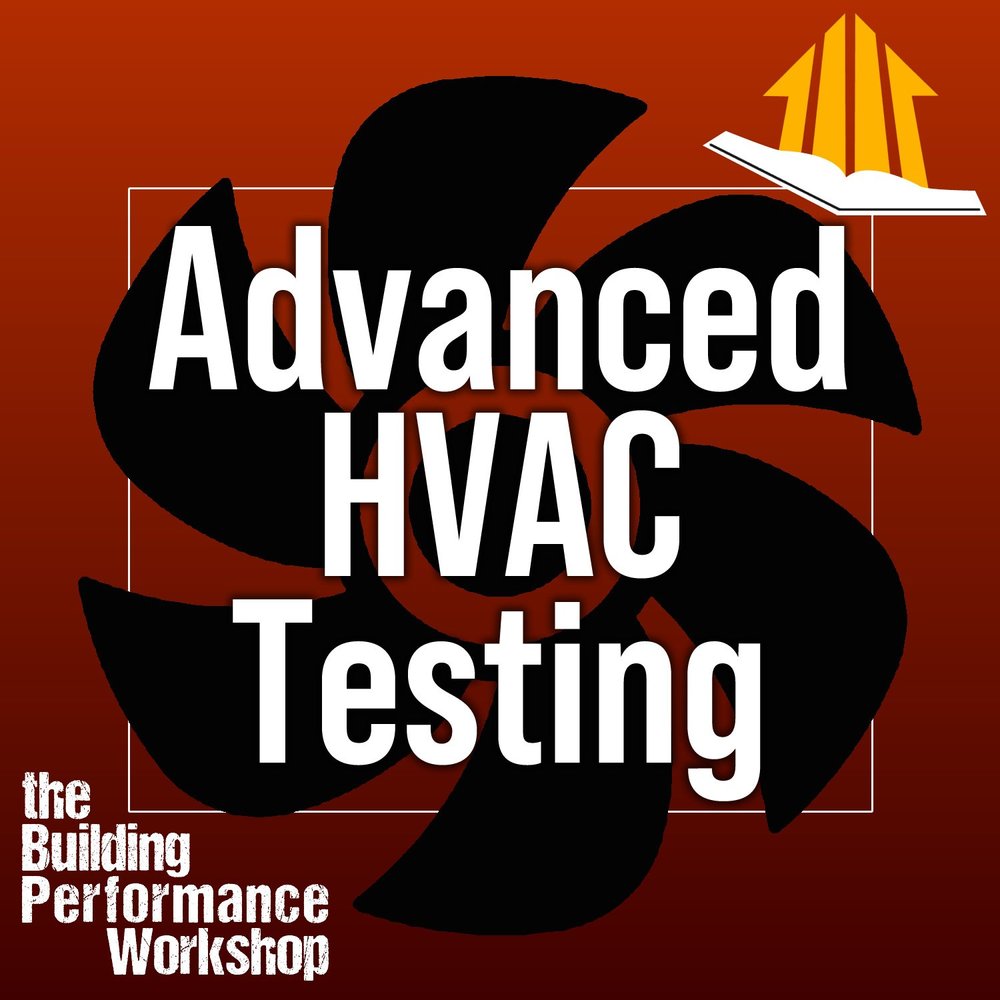 Advanced HVAC Testing — the Building Performance Workshop