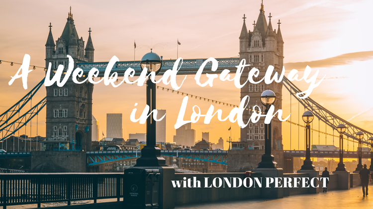 A Weekend Getaway in London w/ London Perfect — Mary Quincy
