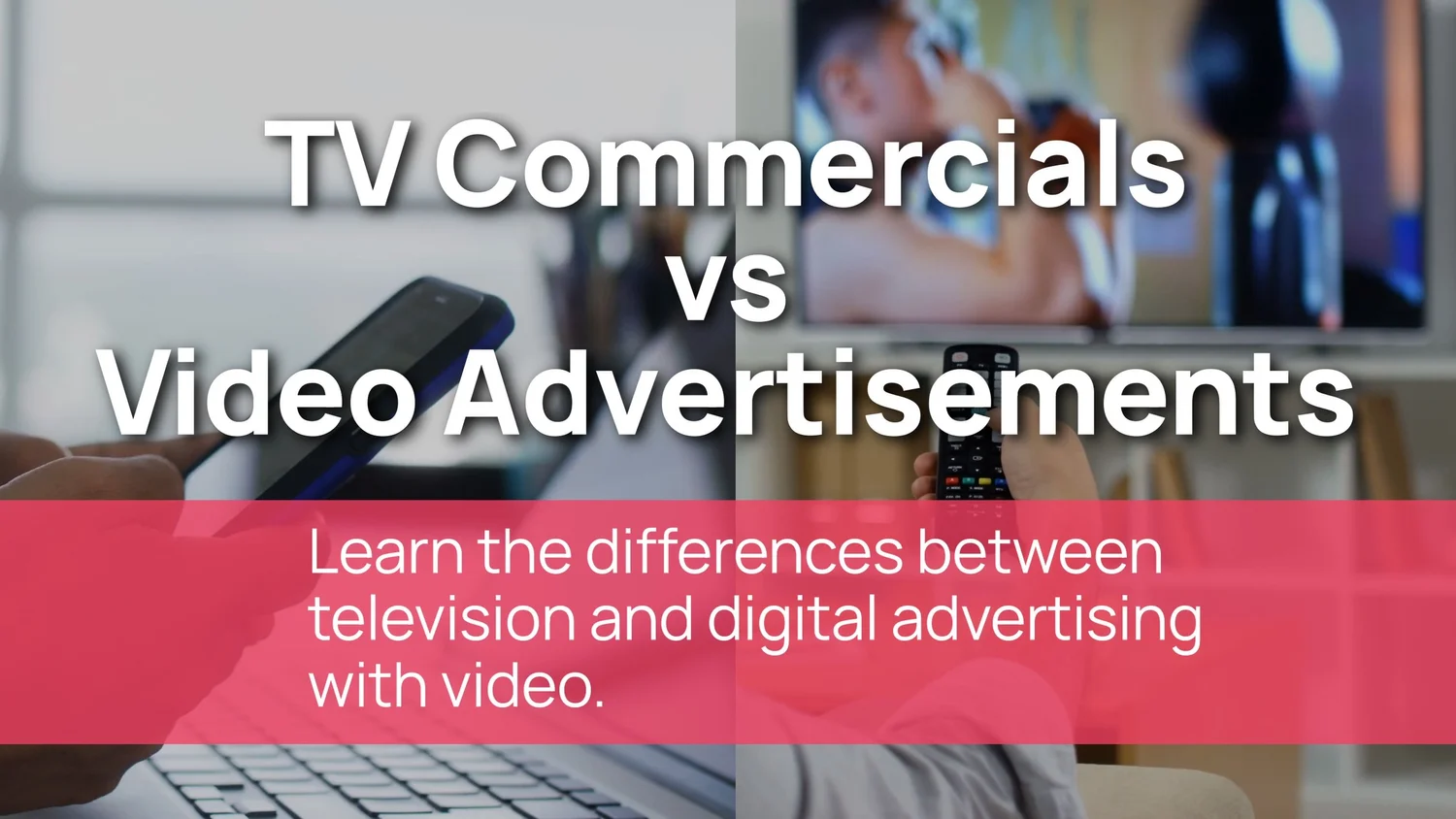 TV Commercials vs. Video Ads: Decoding the Differences in a Digital ...