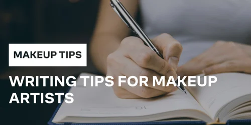 Writing tips for makeup artists