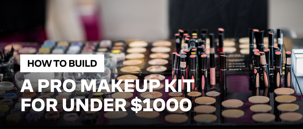 How to build a pro makeup kit for under $1000