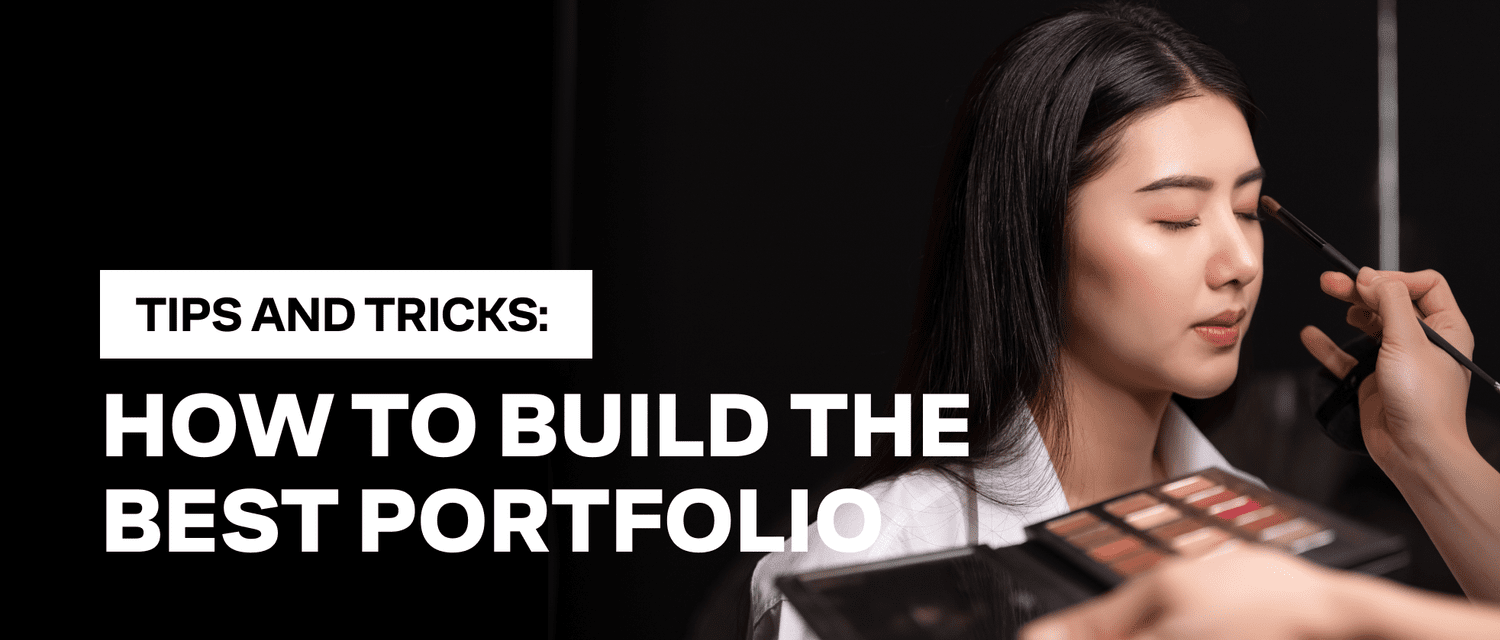 Tips and Tricks: How to Build the Best Portfolio for your Makeup Career