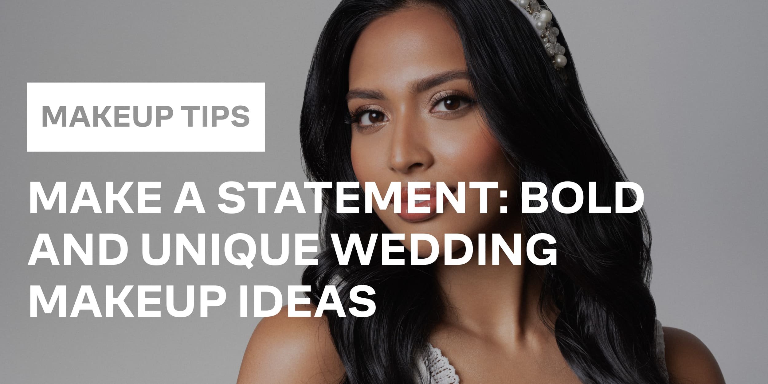 Make a Statement: Bold and Unique Wedding Makeup Ideas