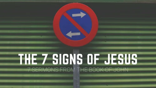 The Seven Signs of Jesus — Redeeming Life Church