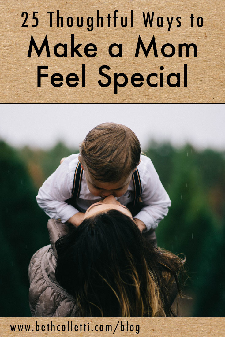 25 Thoughtful Ways to Make a Mom Feel Special — Beth Colletti Art & Design