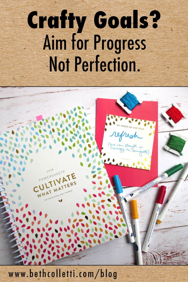 Crafty goals? Aim for progress not perfection! — Beth Colletti Art & Design