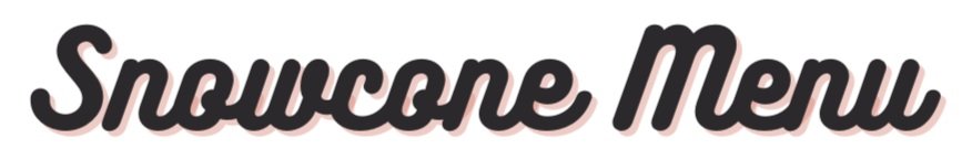 Snowcone Menu — SHIVERS