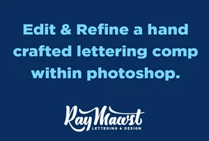Edit and refine a hand crafted lettering comp in photoshop. — Ray Mawst ...