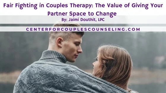 Fair Fighting in Couples Therapy: The Value of Giving Your Partner ...
