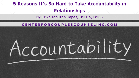 5 Reasons It's So Hard to Take Accountability in Relationships — Center ...