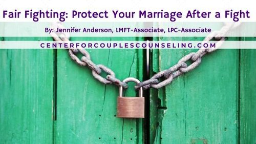 Fair Fighting: Protect Your Marriage After a Fight | Couples Therapy in ...