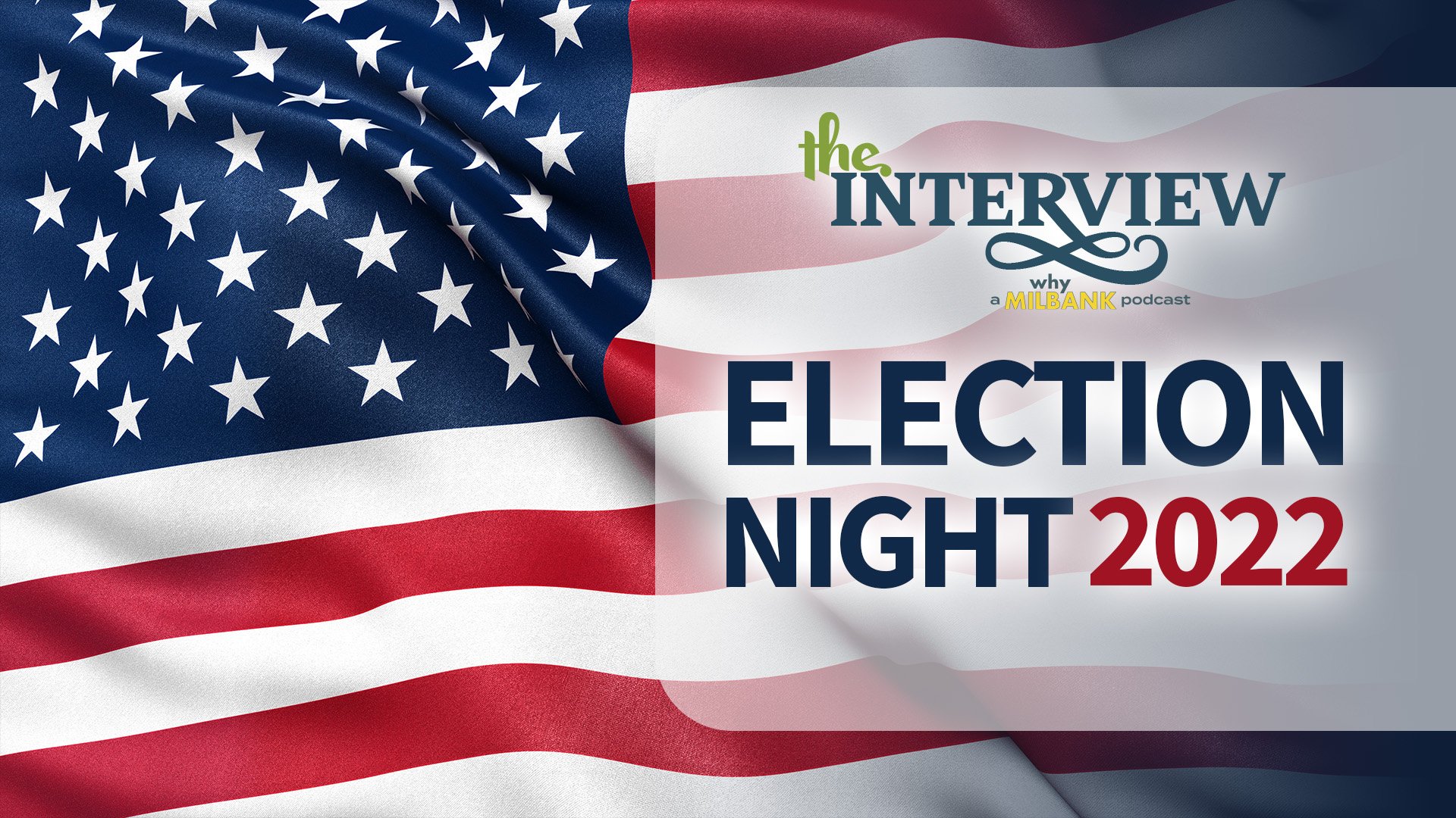 The Interview #86 | 2022 Election Night in America — Why Milbank