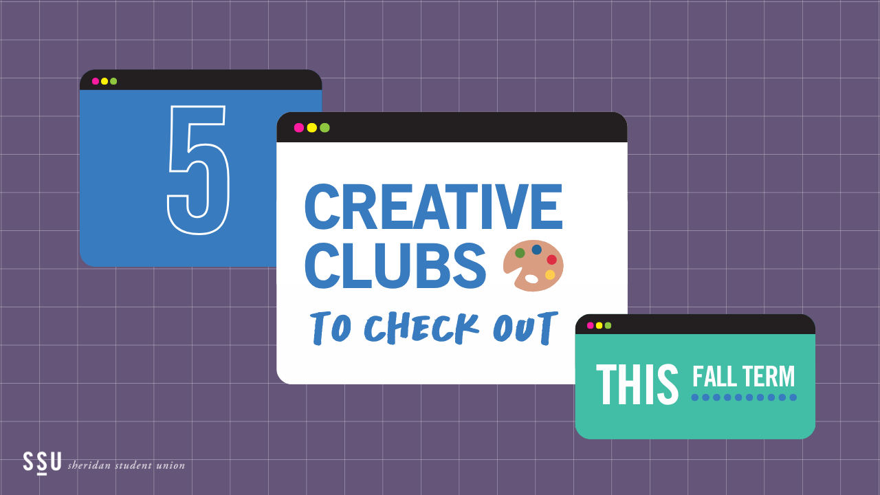 Creative Clubs to check out this Fall Term! — Sheridan Student Union