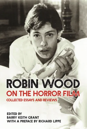 Robin Wood on the Horror Film: Collected Essays and Reviews — Cineaste ...