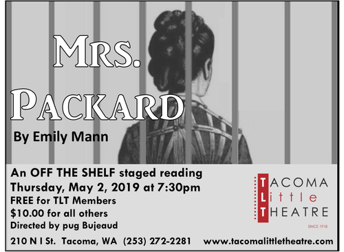 MRS. PACKARD - An Off the Shelf reading — Tacoma Little Theatre