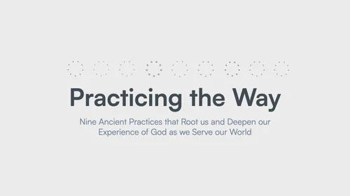 Practicing the Way — Redeemer Central