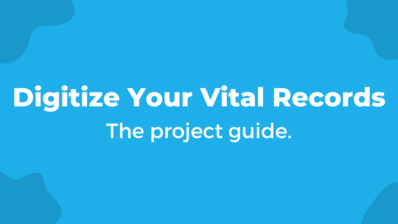 Digitize Your Vital Records | The Complete Project Guide Digitize Your Vital Records | The Complete Project Guide