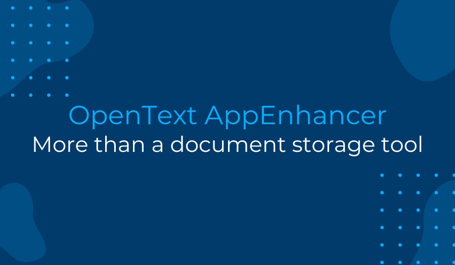 OpenText AppEnhancer: More than a document storage tool