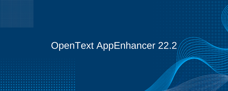OpenText AppEnhancer 22.2 has arrived