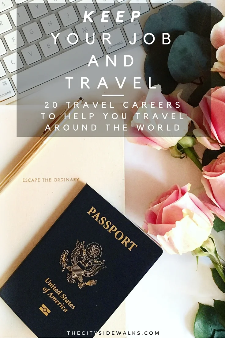 20 Travel Careers to KEEP Your Job and Travel — The City Sidewalks