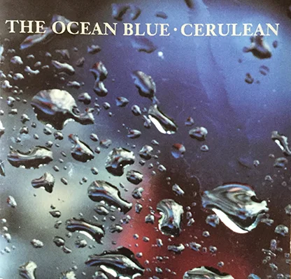 CERULEAN album notes — The Ocean Blue
