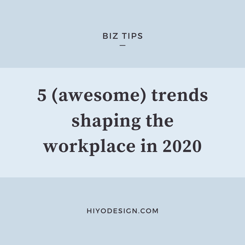 5 Awesome Trends Shaping the Workplace in 2020 — Branding + Web Design ...