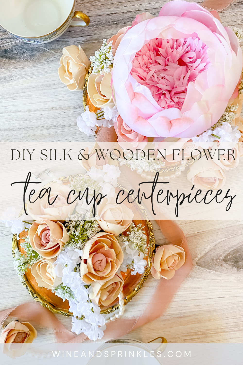 DIY Silk & Wooden Flower Tea Cup Centerpieces — Wine & Sprinkles