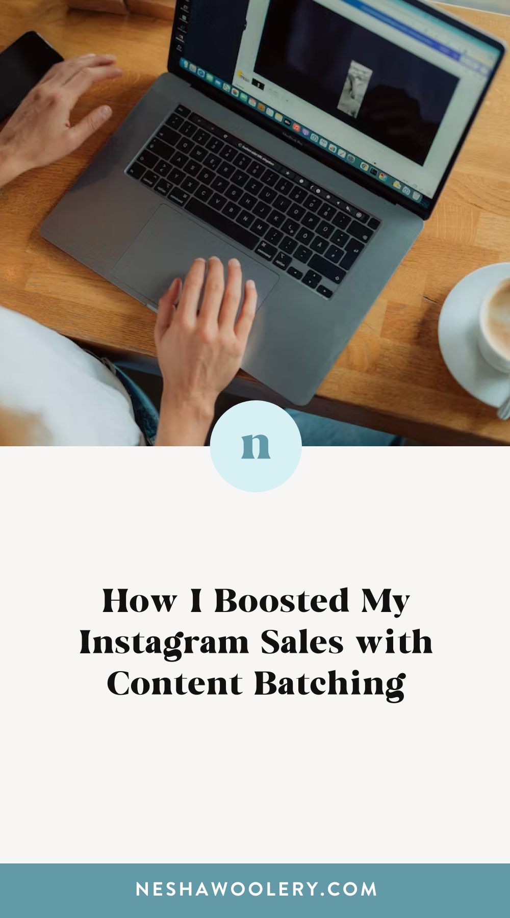 How I Boosted My Instagram Sales with Content Batching — Nesha Woolery