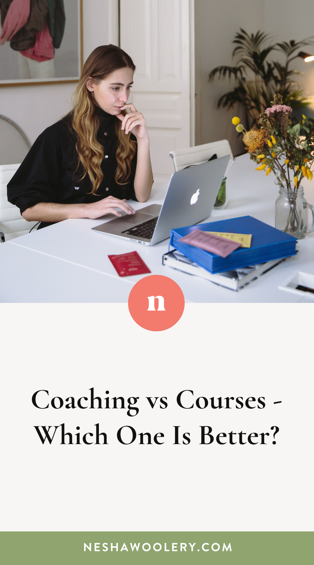 Coaching vs Courses - Which One Is Better? — Nesha Woolery