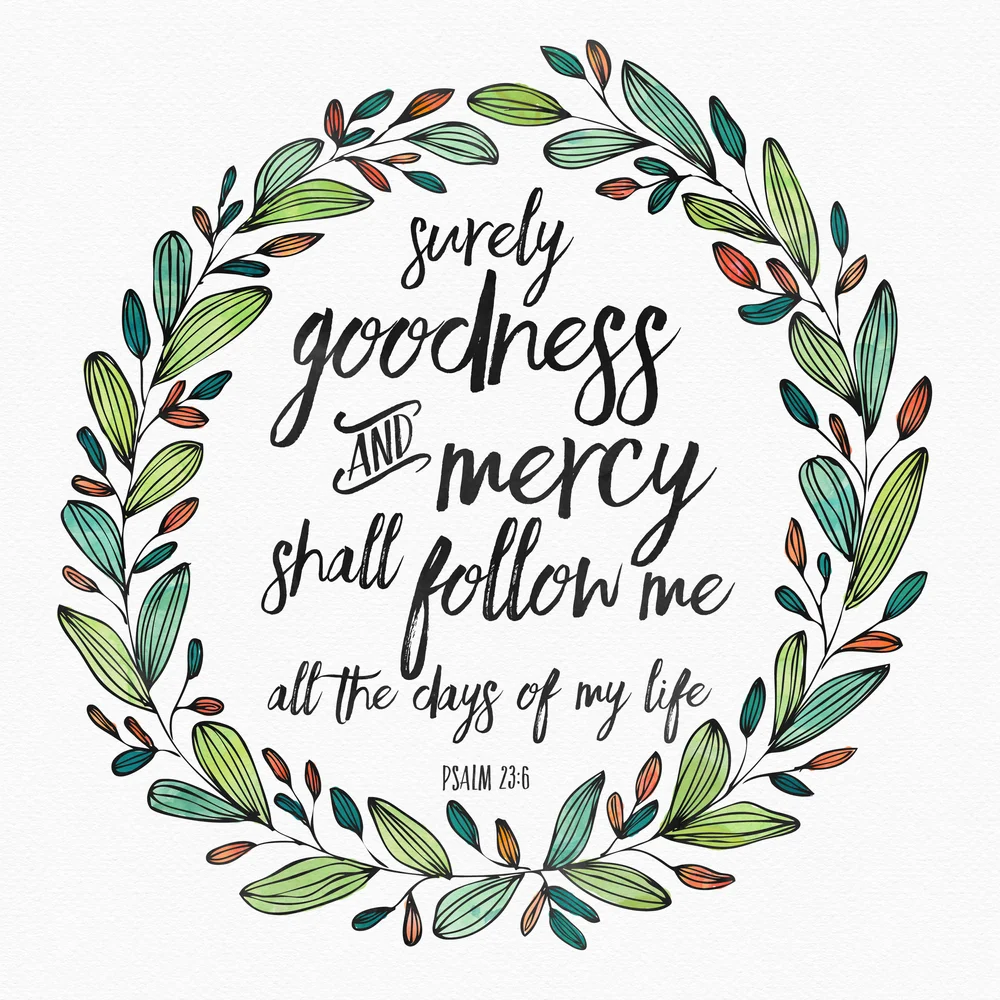 Surely Goodness and Mercy Shall Follow Me — Little House Studio
