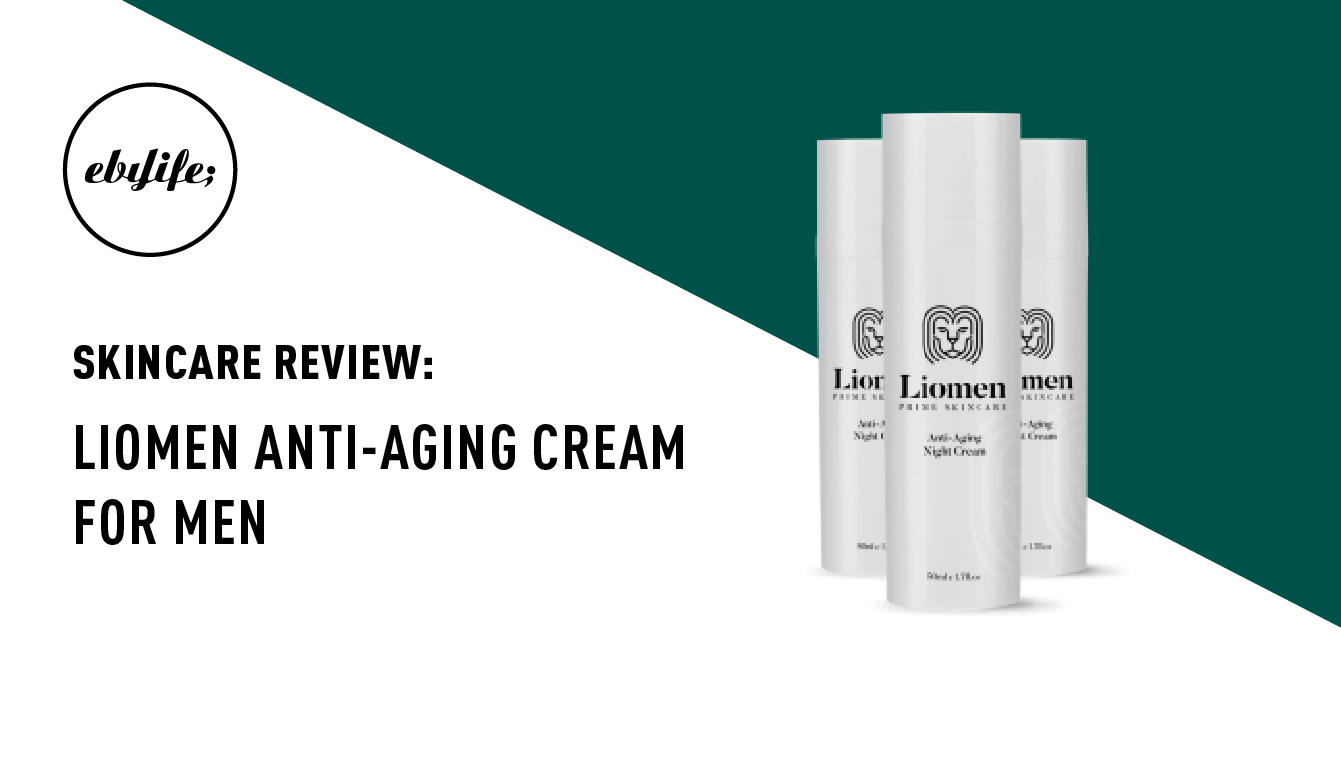 Liomen Anti-Aging Cream For Men Review | Ebylife | Personal training
