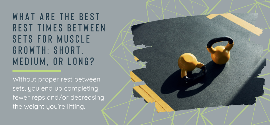 What Are the Best Rest Times Between Sets for Muscle Growth: Short ...