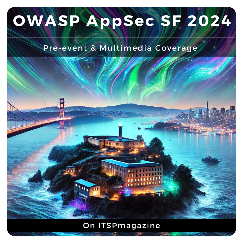 OWASP 2024 Global AppSec San Francisco | Event Coverage California | News Interviews Podcasts ...