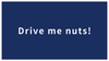 「drive me nuts」ってどういう意味？【日常英会話】 | ケンジントン英会話 西新校