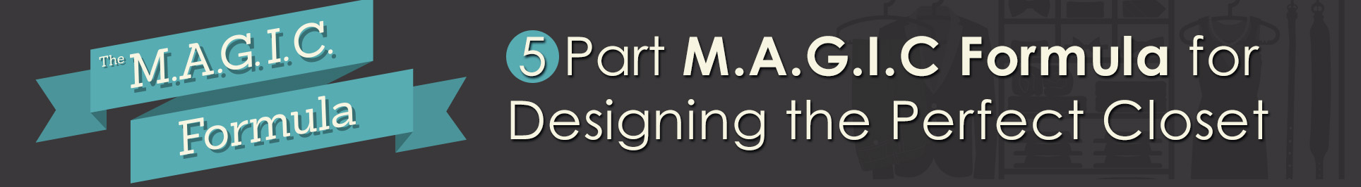 M.A.G.I.C Formula - Design the Perfect Closet | Organize A-Z