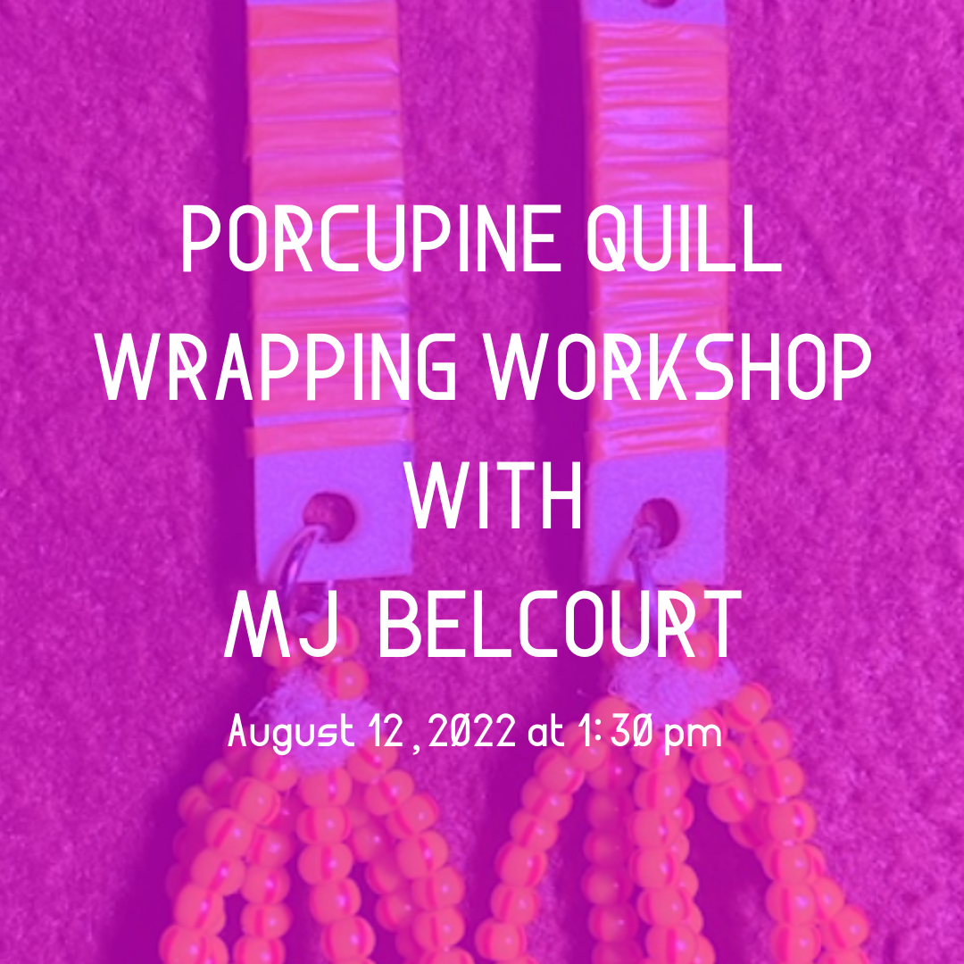 Porcupine Quill Wrapping Workshop with MJ Belcourt — OCICIWAN ...