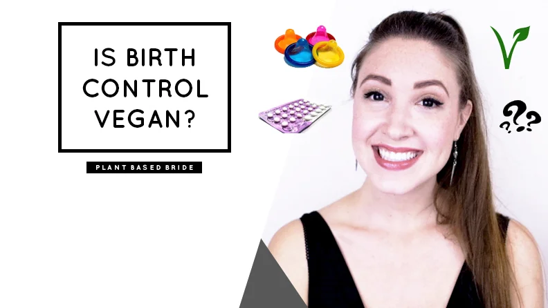 Is Birth Control Vegan? — Plant Based Bride