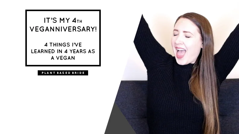 IT'S MY 4TH VEGANNIVERSARY! 4 Things I've Learned in 4 Years as a Vegan ...