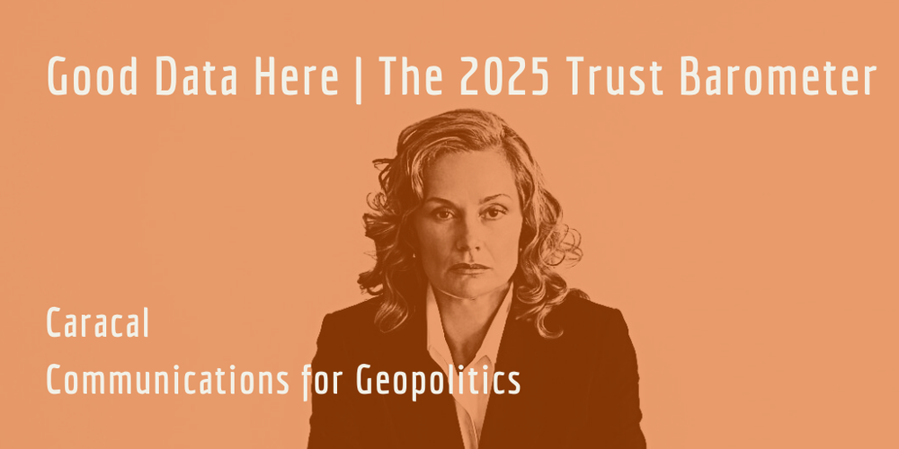 Good Data Here | The 2025 Trust Barometer — Caracal | Communications ...