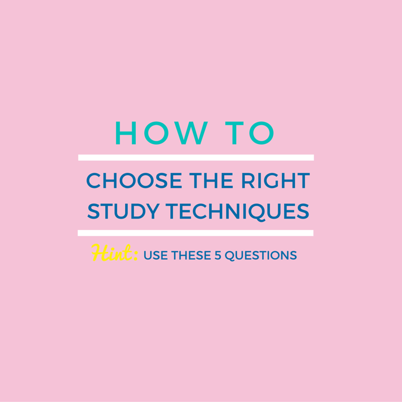 How to choose the right study techniques (Hint: Use these 5 questions ...