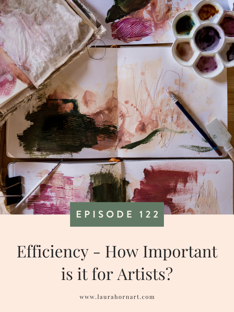 Efficiency - How Important is it for Artists? — LAURA HORN ART