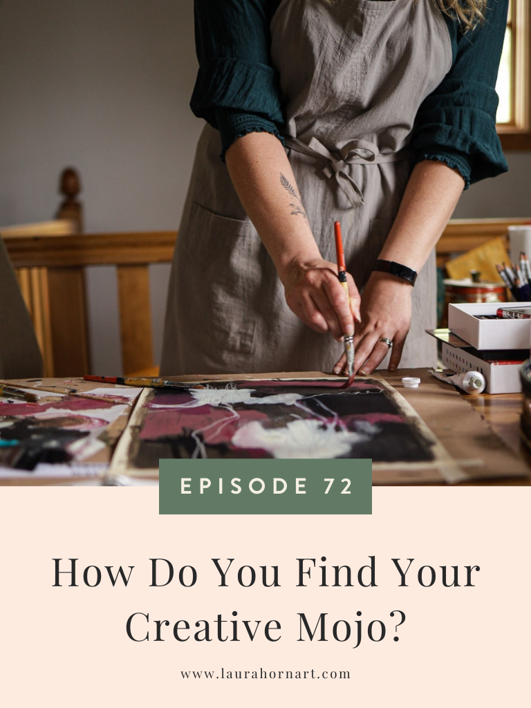 How Do You Find Your Creative Mojo? — LAURA HORN ART