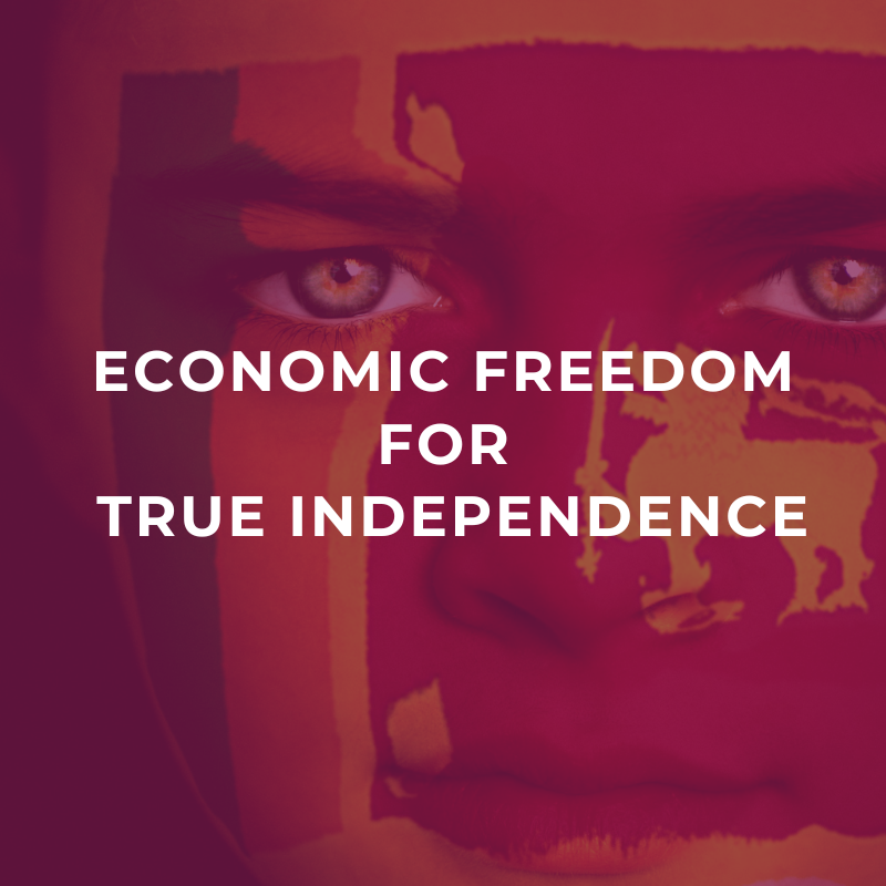 Economic freedom for true independence — Advocata Institute | Sri Lanka ...