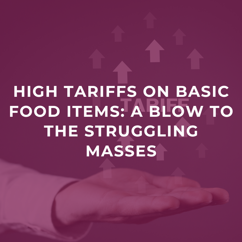 High tariffs on basic food items: A blow to the struggling masses ...