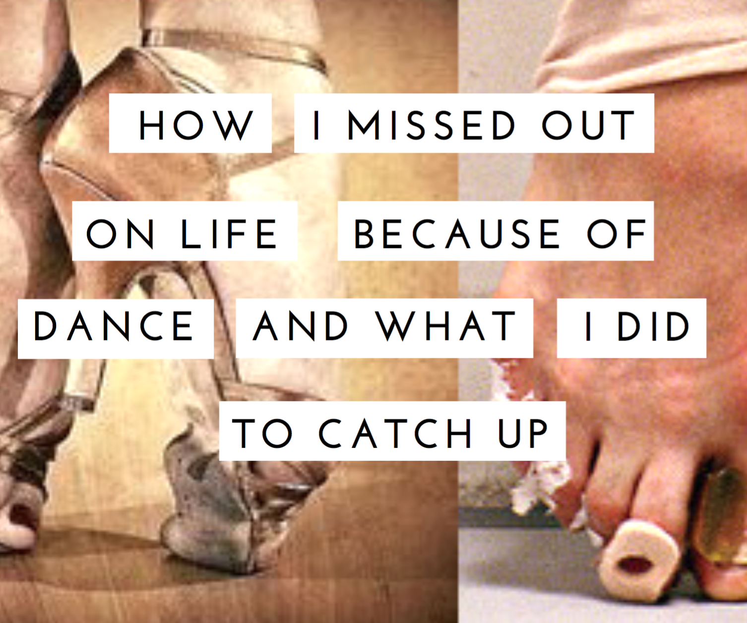 How I missed out on life because of dance and what I did to catch up ...