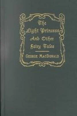 The Light Princess and Other Fairy Tales — The Works of George MacDonald