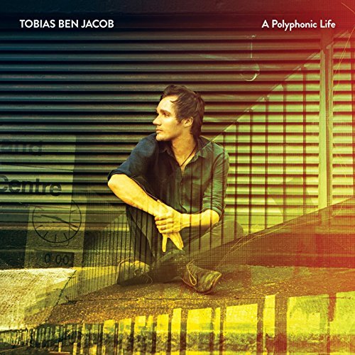 Tobias ben Jacob - A Polyphonic Life — Laurel Canyon Music